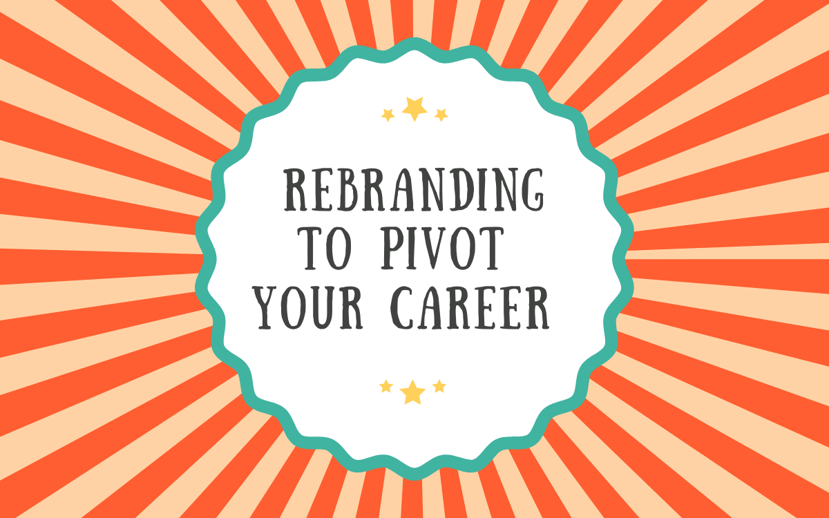 Rebranding to Pivot Your Career - Great Careers Network