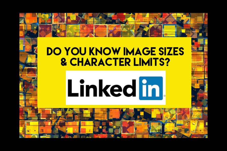 LinkedIn Image Sizes and Character Limits to Optimize
